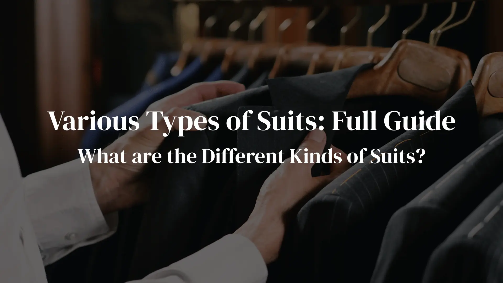 What are the Different Kinds of Suits? Various Types of Suits: Full Guide